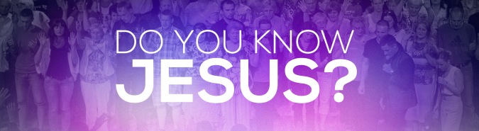 Know Jesus? - White Oak Worship Center